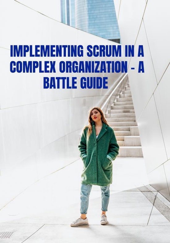 Implementing Scrum in a complex organization - A Battle Guide, Jaap Zwart |... | bol
