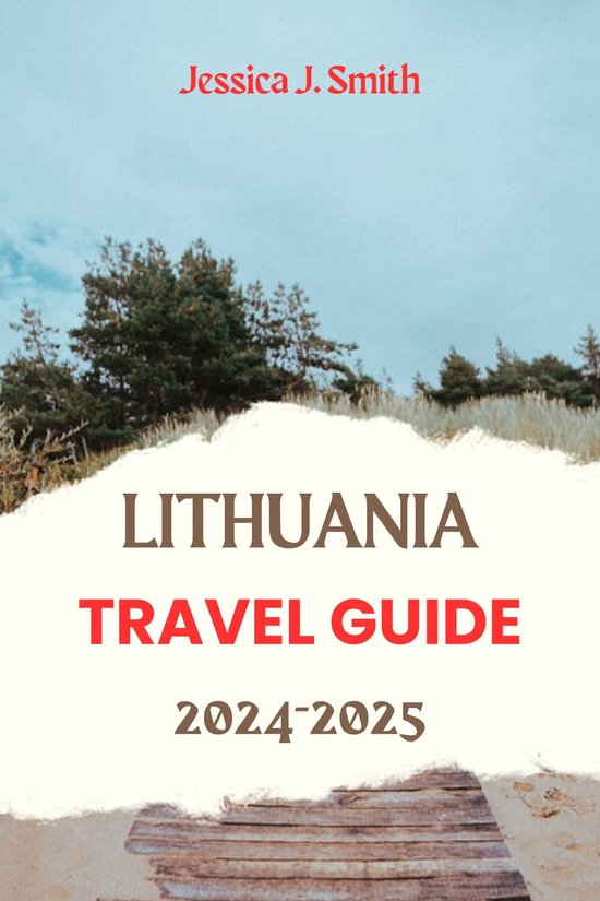 LITHUANIA TRAVEL GUIDE 2024-2025 (ebook), Jessica J. Smith | 1230008257222 | Boeken | bol