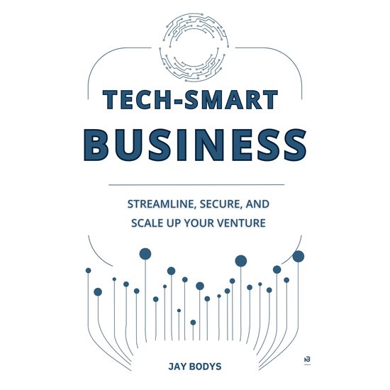 Tech-Smart Business, Jay Bodys | 9798882369599 | Boeken | bol