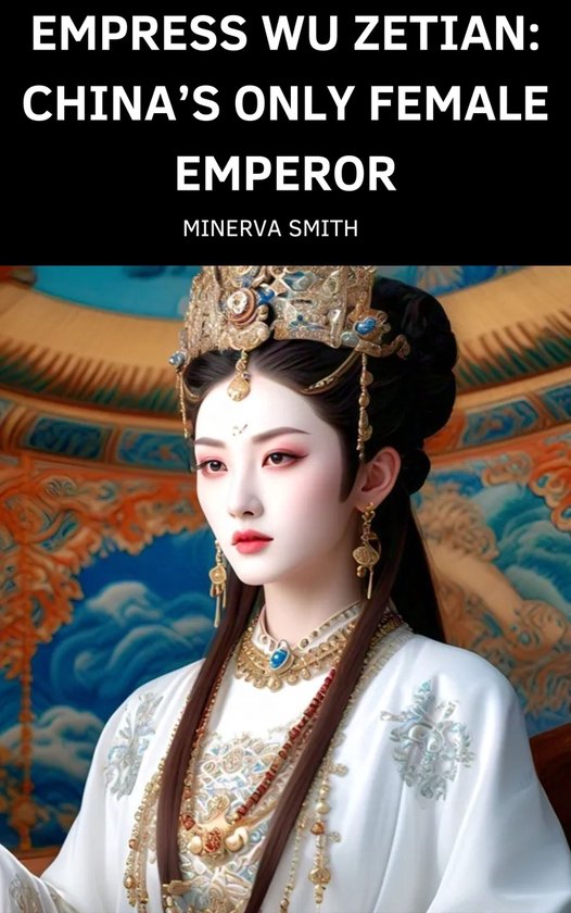 Empress Wu Zetian (ebook), Minerva Smith | 9786233417358 | Boeken | bol