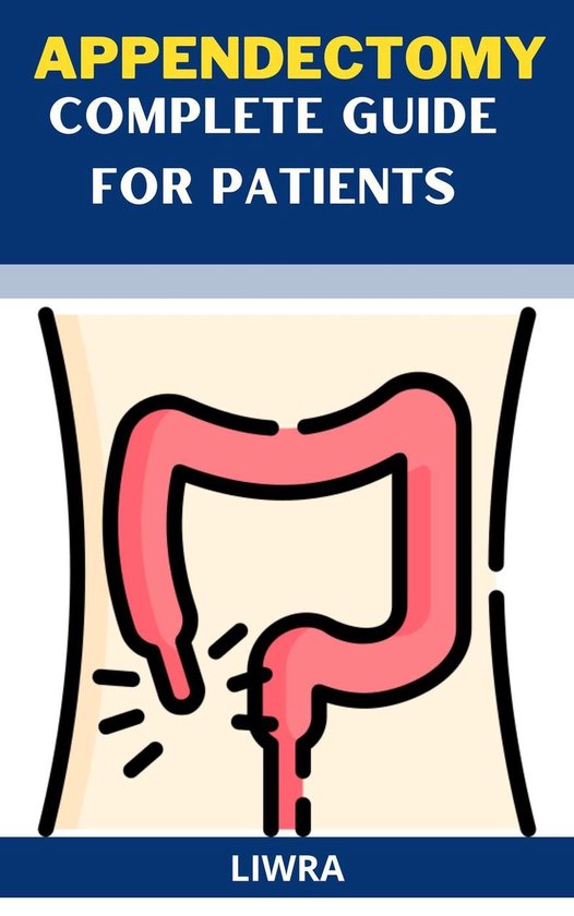 Appendectomy - Complete Guide for Patients (ebook), Liwra ...