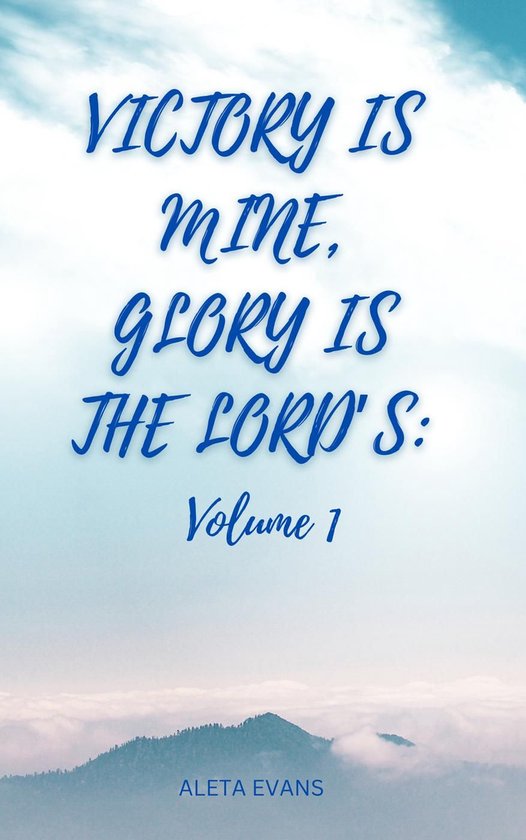 Volume 1 1 - Victory Is Mine, Glory Is the Lord’s (ebook), Aleta Evans ...