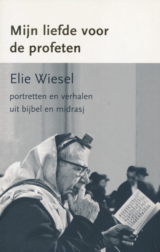 Mijn liefde voor de profeten, Elie Wiesel | 9789043512404 | Boeken | bol