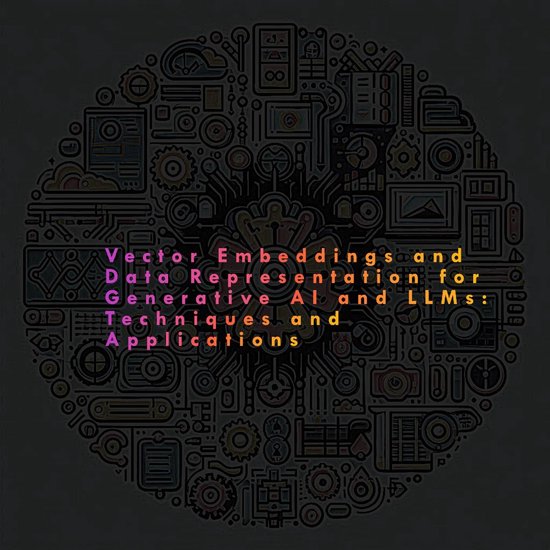 Vector Embeddings and Data Representation: Techniques and Applications ...