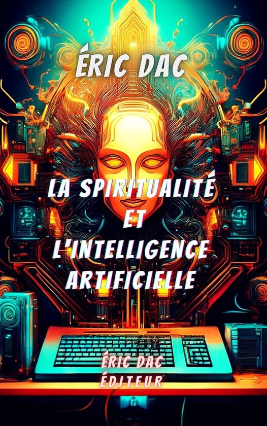 La spiritualité et l'intelligence artificielle (ebook), Eric Dac | 9798227417428 | Boeken | bol