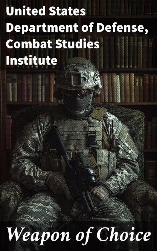 Weapon of Choice (ebook), Combat Studies Institute | 8596547814887 ...