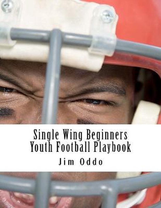 Single Wing Beginners Youth Football Playbook, Jim Oddo | 9781477416754 ...
