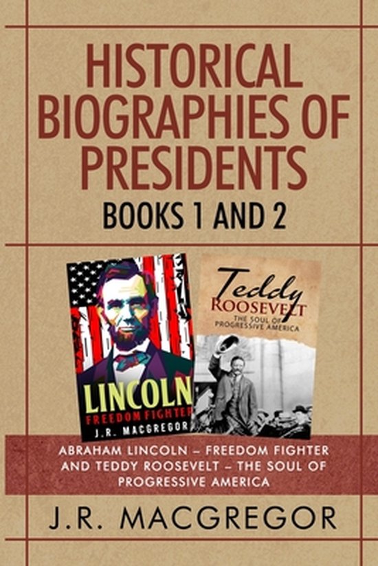 Historical Biographies of Presidents- Historical Biographies of ...