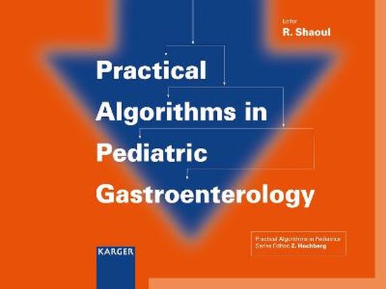 Practical Algorithms in Pediatric Gastroenterology | 9783318025095 | R. Ed Shaoul | Boeken | bol.com