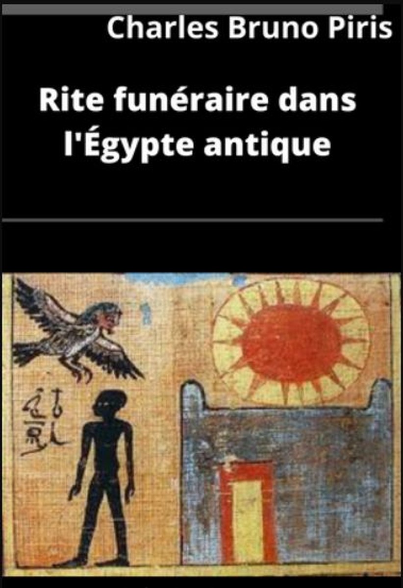 Rite funéraire dans l'Égypte antique (ebook), Piris Charles Bruno | 1230004549277 | Boeken | bol.com