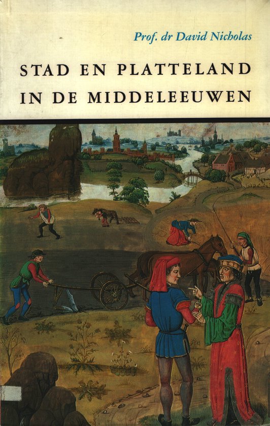 Stad en platteland in de middeleeuwen, Prof.Dr. David Nicholas ...