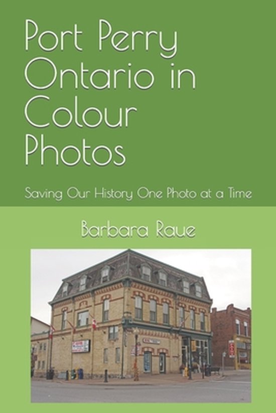 Cruising Ontario- Port Perry Ontario in Colour Photos, Barbara Raue ...
