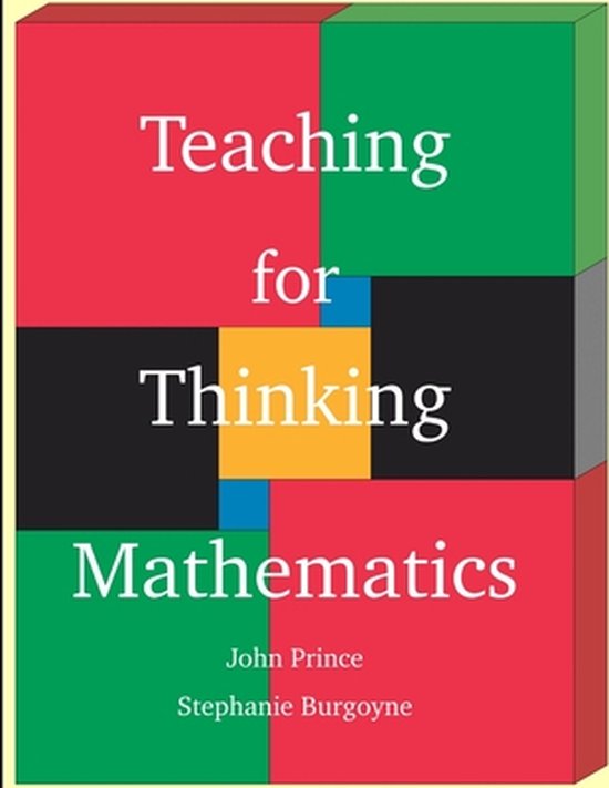Teaching for Thinking Mathematics | 9781329151659 | John Prince ...