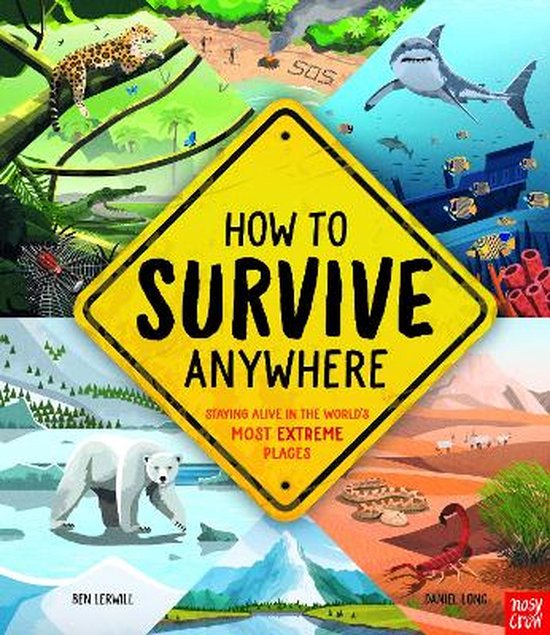 How To Survive Anywhere: Staying Alive in the World's Most Extreme ...