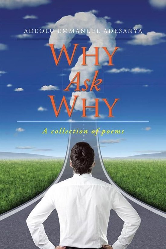 Why Ask Why (ebook), Adeolu Emmanuel Adesanya | 9781496998361 | Boeken ...