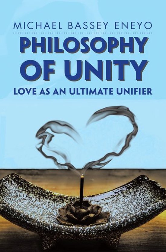 Philosophy of Unity (ebook), Michael Bassey Eneyo | 9781984503961 ...