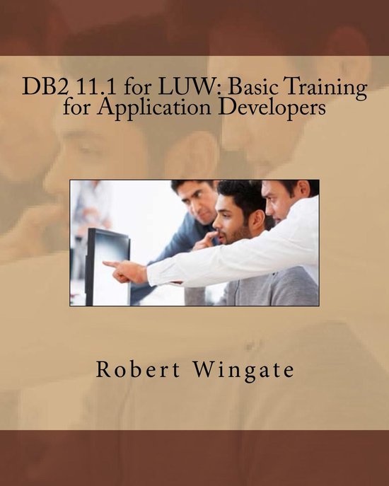 DB2 11.1 for LUW: Basic Training for Application Developers (ebook), Robert Wingate |... | bol.com