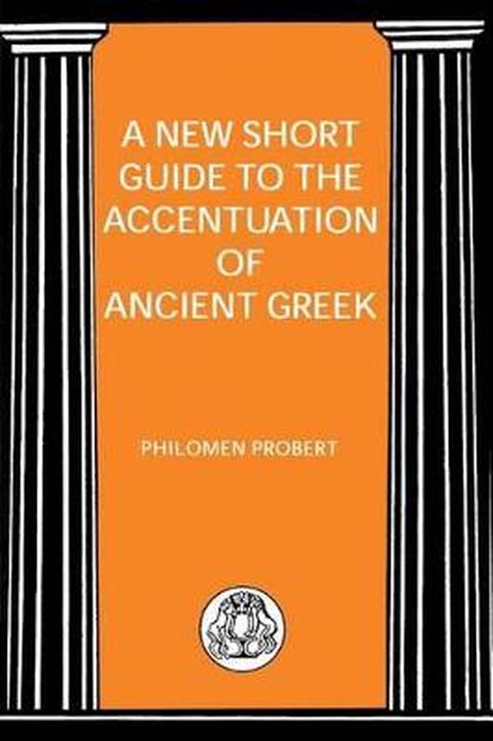 A New Short Guide to the Accentuation of Ancient Greek | 9781853995996 ...