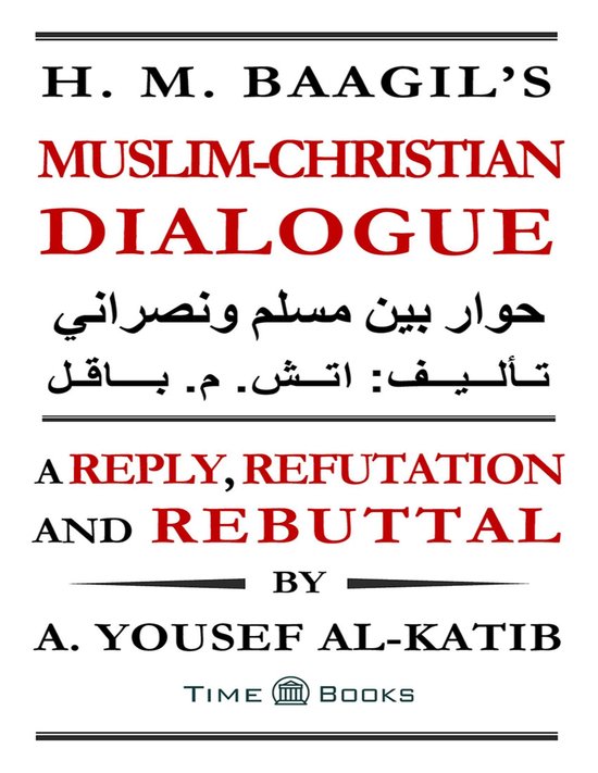 H. M. Baagil's Muslim-Christian Dialogue: A Reply, Refutation and ...