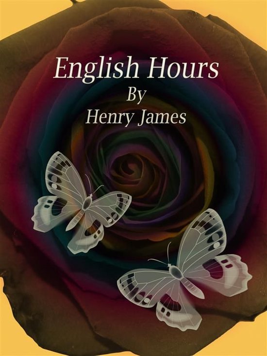 English Hours (ebook), Henry James | 9788832538311 | Boeken | bol.com