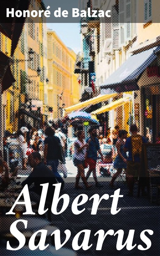 Albert Savarus (ebook), Honoré de Balzac | 4057664599933 | Boeken | bol.com