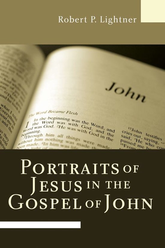 Portraits of Jesus in the Gospel of John (ebook), Dr Robert P Lightner ...