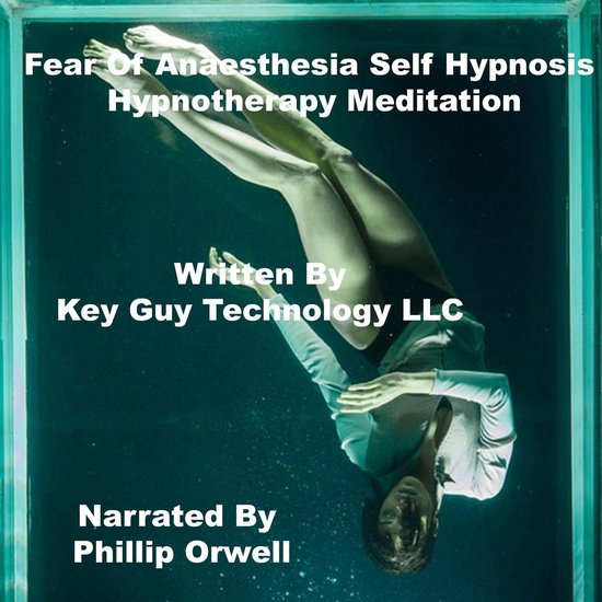 Fear Of Anestesia Self Hypnosis Hypnotherapy Meditation Key Guy