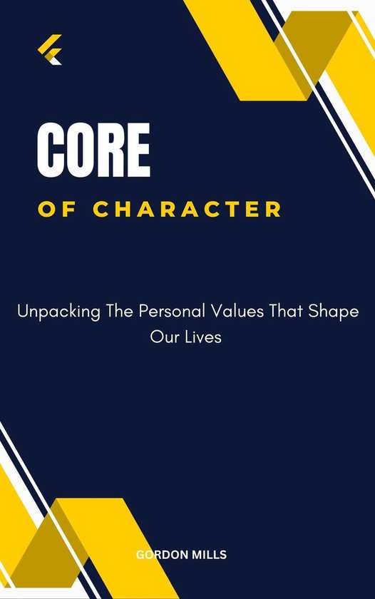 Core Of Character: Unpacking The Personal Values That Shape Our Lives ...