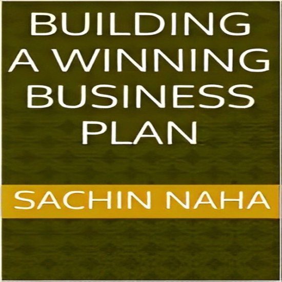 Building a Winning Business Plan, Sachin Naha | 9798347706068 | Boeken | bol