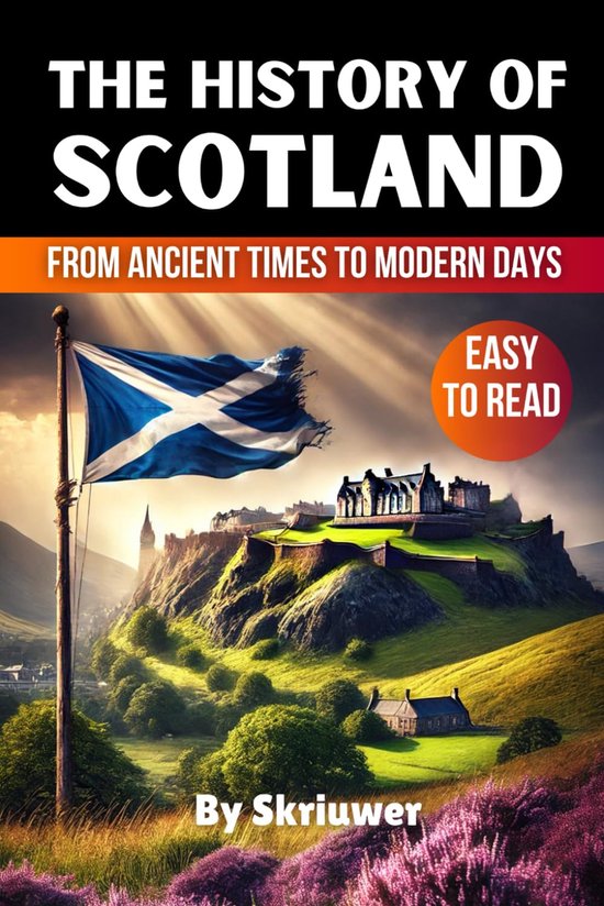 The History of Scotland Book: From Ancient Times to Modern Days, geen ...