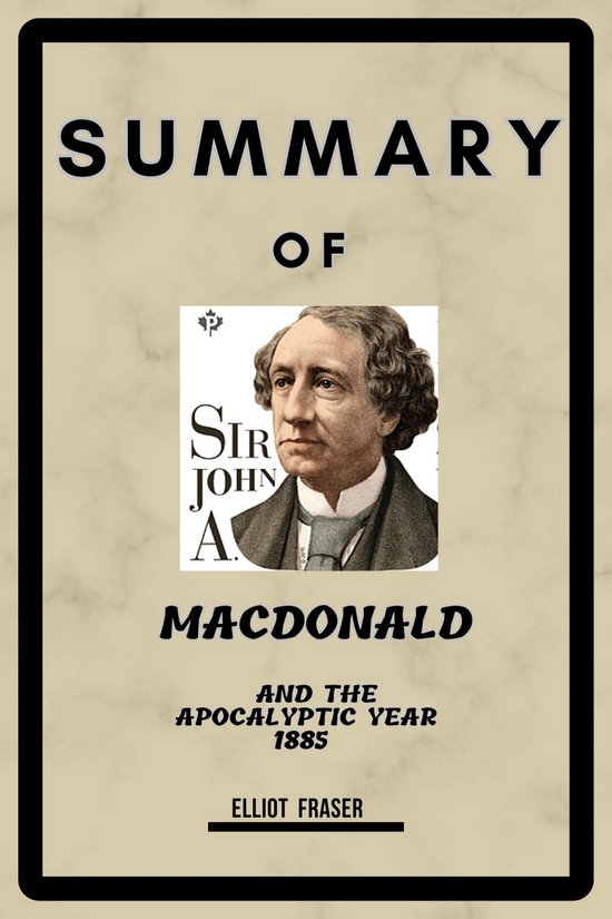 Summary Of Sir John A. Macdonald (ebook), Elliot Fraser | 1230008591272 | Boeken | bol