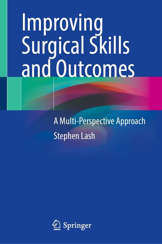 Improving Surgical Skills and Outcomes (ebook), Stephen Lash | 9783031666902 | Boeken | bol