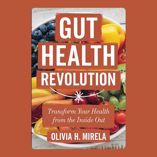 Gut Health Revolution: Transform Your Health from the Inside Out ...