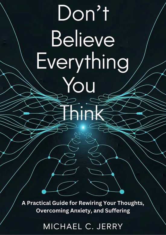 Don't Believe Everything You Think (ebook), Michael C. Jerry ...