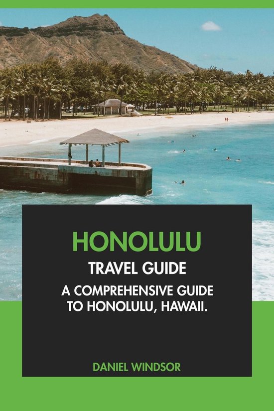Honolulu Travel Guide: A Comprehensive Guide to Honolulu, Hawaii (ebook ...