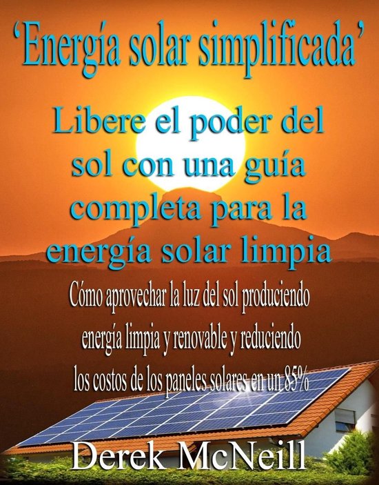 "Energía solar simplificada" Libere el poder del sol con una guía completa para la... | bol