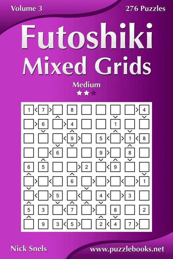 Futoshiki Puzzelboek Medium - 276 Logische Puzzels in 7x7, 8x8 en 9x9 ...