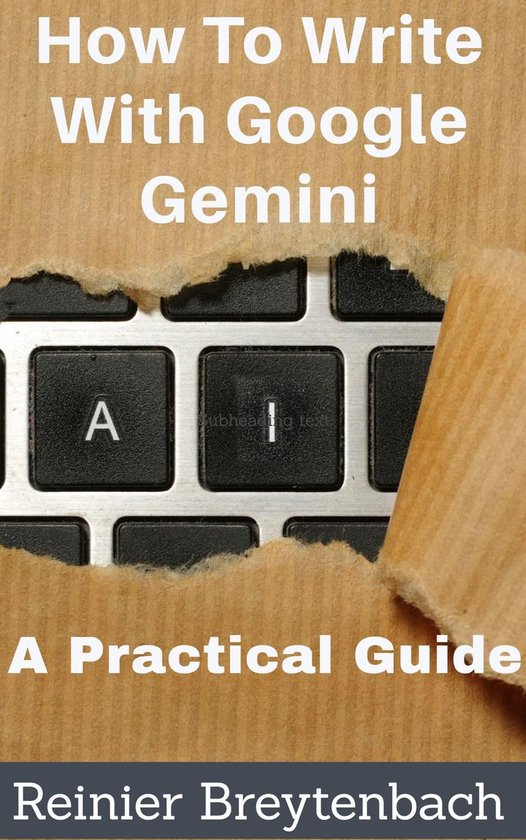 How To Write With Google Gemini (ebook), Reinier Breytenbach ...