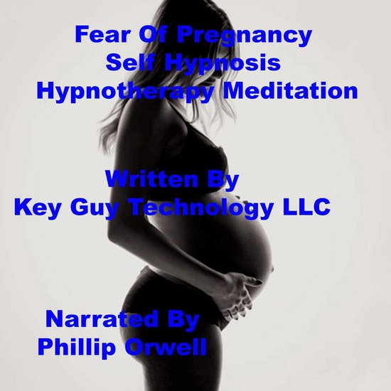 Fear Of Pregnancy Self Hypnosis Hypnotherapy Meditation Key Guy