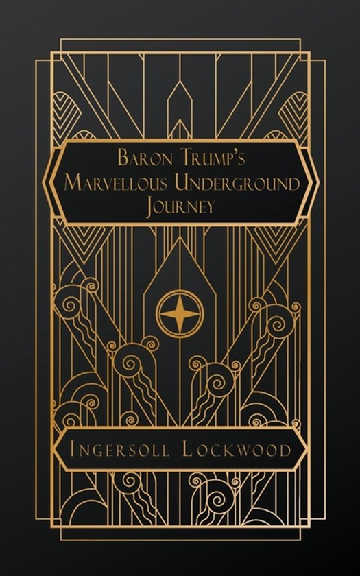 Baron Trump's Marvellous Underground Journey, Ingersoll Lockwood ...
