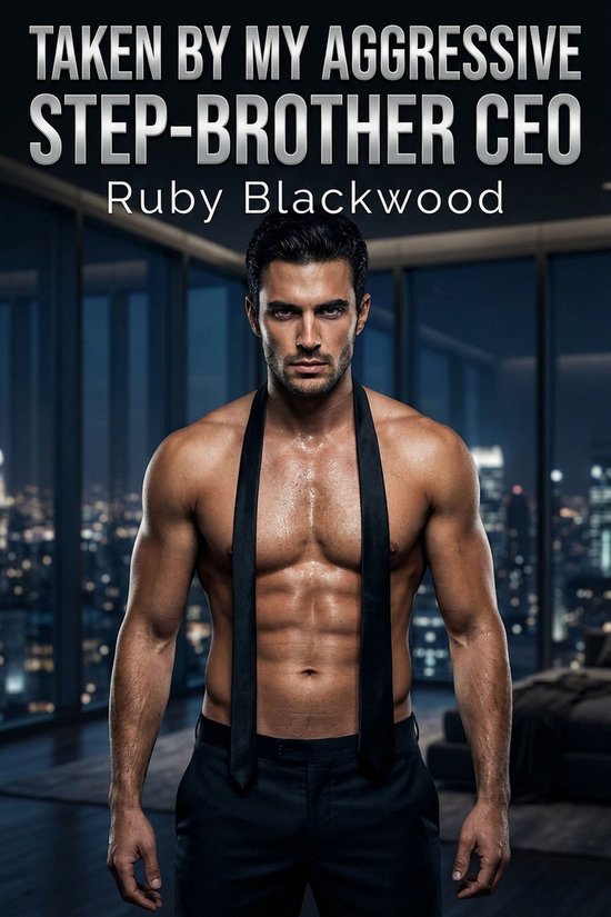 Taken by My Aggressive Step-Brother CEO (ebook), Ruby Blackwood ...
