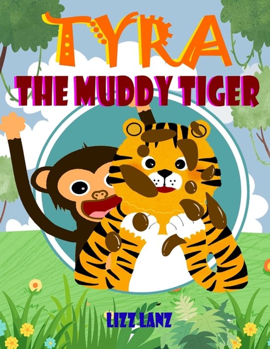Tyra The Muddy Tiger, Lizz Lanz | 9798271549830 | Boeken | bol