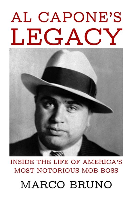Al Capone's Legacy: Inside the Life of America's Most Notorious Mob ...