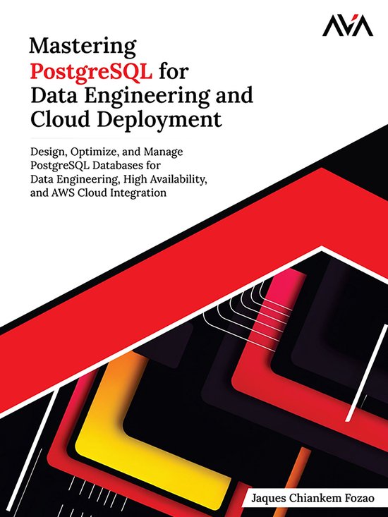 Mastering PostgreSQL for Data Engineering and Cloud Deployment: Design, Optimize, and... | bol