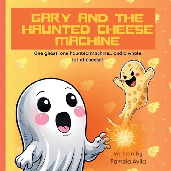 Gary the Not-So-Scary Ghost- Gary And The Haunted Cheese Machine ...