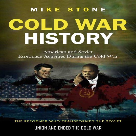 Cold War History: American and Soviet Espionage Activities During the ...