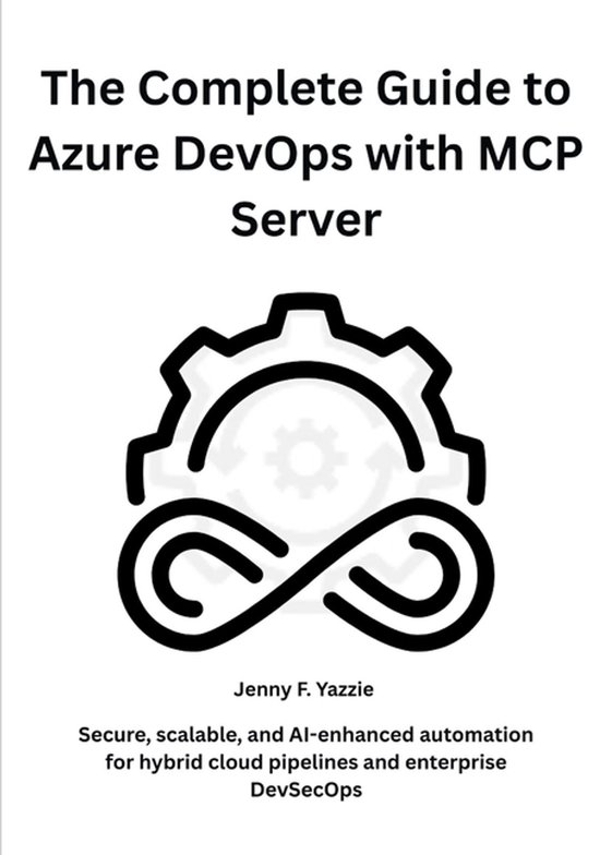 The Complete Guide to Azure DevOps with MCP Server | 9798268889055 | Jenny F Yazzie |... | bol