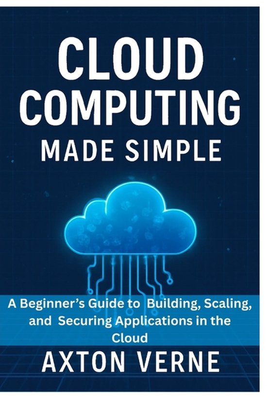 Cloud Computing Made Simple | 9798262277742 | Axton Verne | Boeken | bol