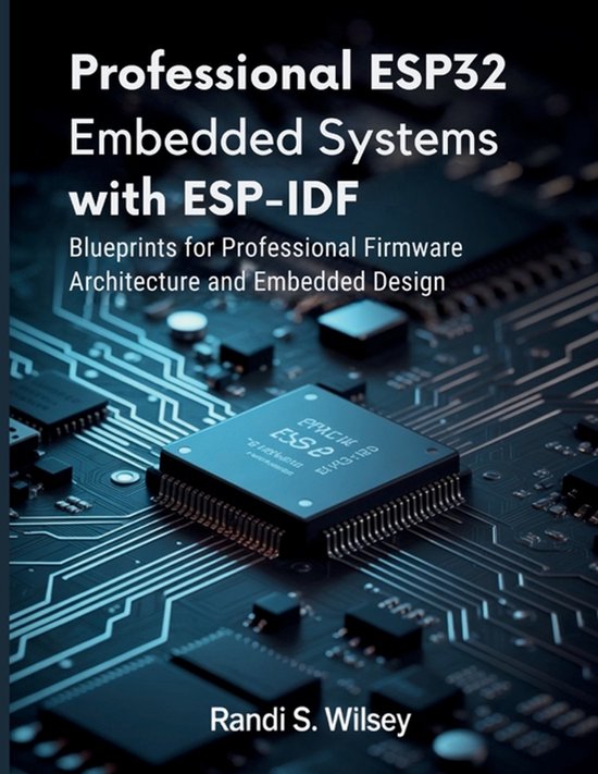 Tech Guide Manual- Professional ESP32 Embedded Systems with ESP-IDF ...