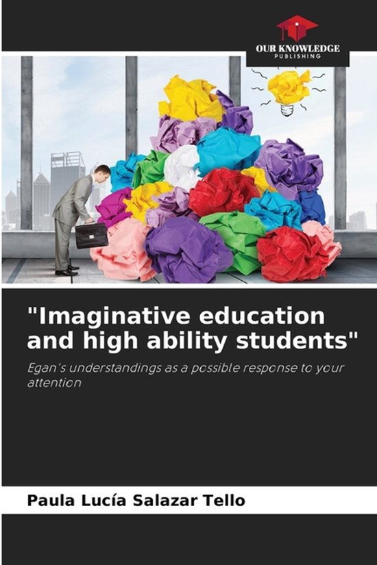 "Imaginative education and high ability students", Paula Lucía Salazar ...